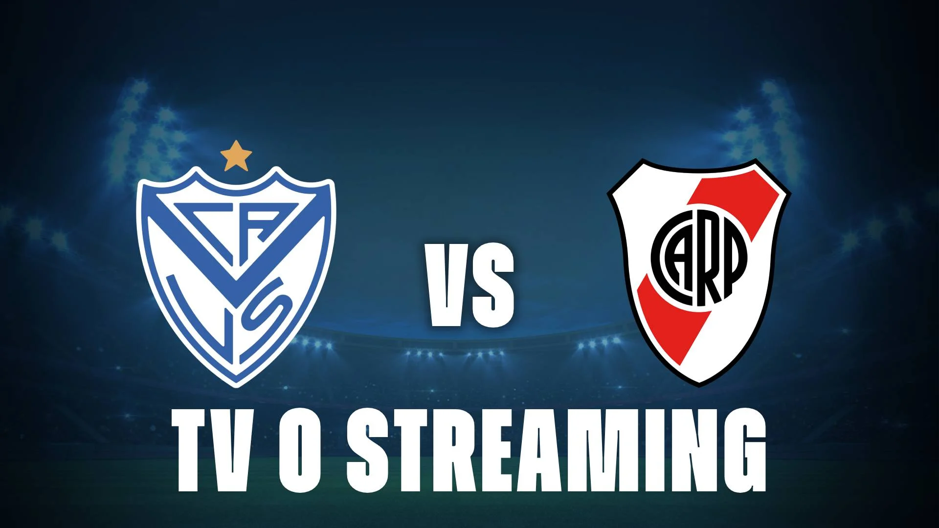 Vélez vs River en vivo: dónde ver el partido desde el José Amalfitani